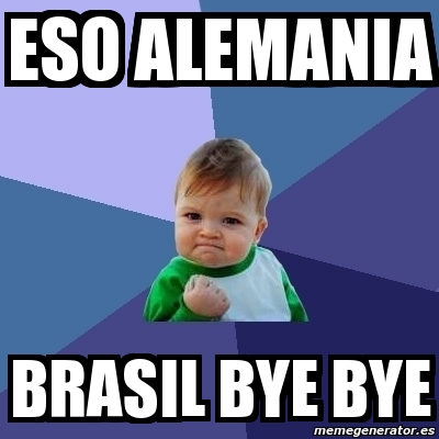 Meme Bebe Exitoso - eso alemania brasil bye bye - 11490422