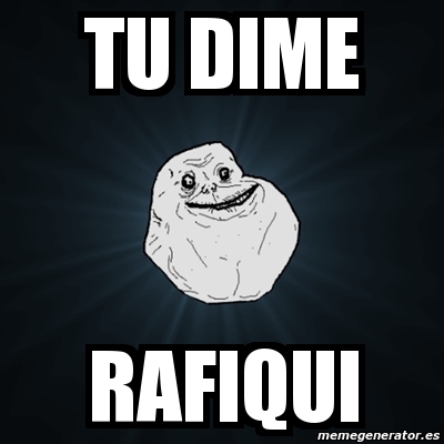 Meme Forever Alone - tu dime rafiqui - 11518479