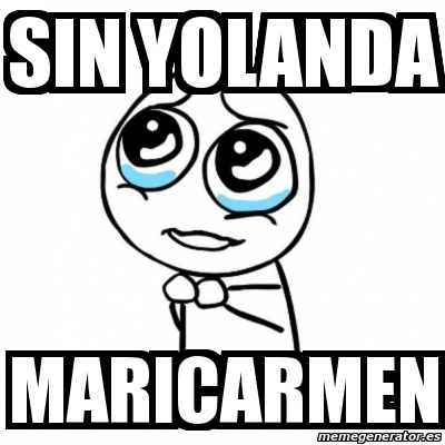 Meme Por favor - SIN YOLANDA MARICARMEN - 11529619
