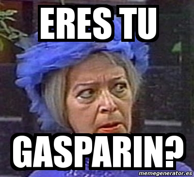 Meme Personalizado - eres tu gasparin? - 11540695