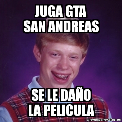 Meme Bad Luck Brian - juga gta san andreas se le daÃ±o la pelicula ...
