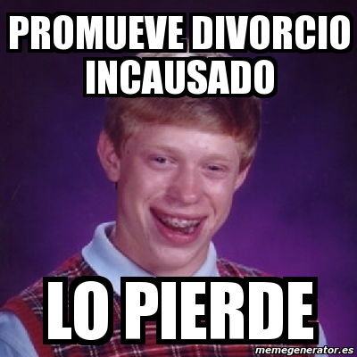 Meme Bad Luck Brian - promueve divorcio incausado lo pierde - 11593838