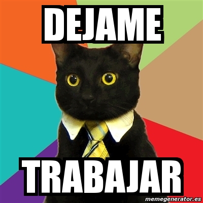 Meme Business Cat - dejame trabajar - 11736365