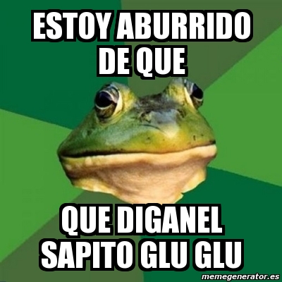 Meme Foul Bachelor Frog - estoy aburrido de que que diganel sapito glu ...