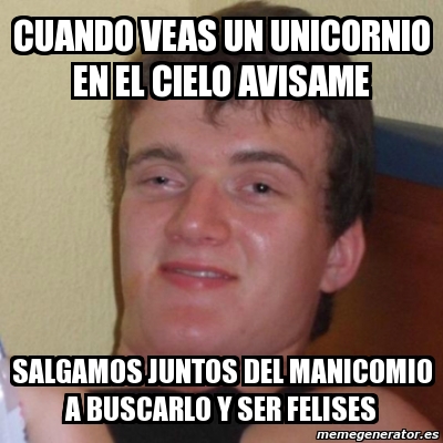 Meme Stoner Stanley - cuando veas un unicornio en el cielo avisame ...
