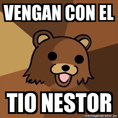 Meme Pedobear - vengan con el tio nestor - 11899125