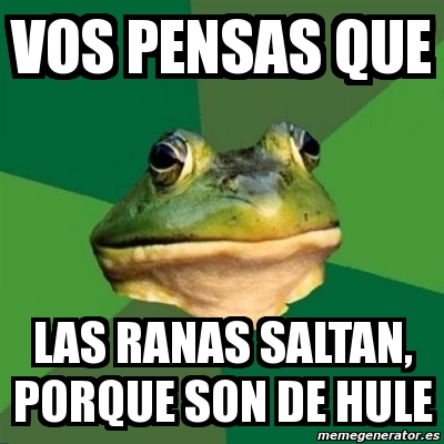 Meme Foul Bachelor Frog - vos pensas que las ranas saltan, porque son ...