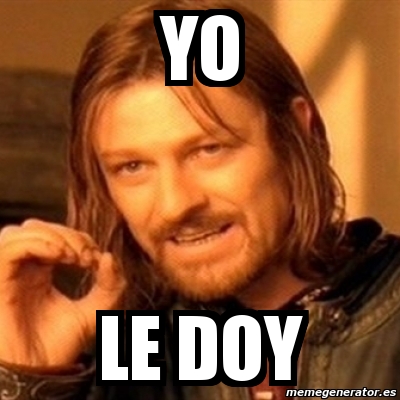 Meme Boromir - Yo le doy - 11979584