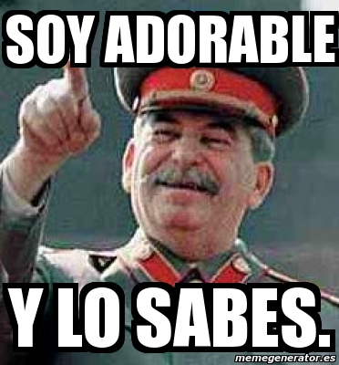 Meme Personalizado - Soy adorable Y lo sabes. - 12105492