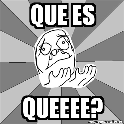 Meme Whyyy - QUE ES QUEEEE? - 12120352