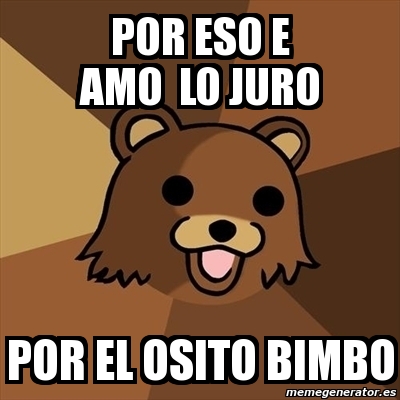 Meme Pedobear - por eso e amo lo juro por el osito bimbo - 12194626