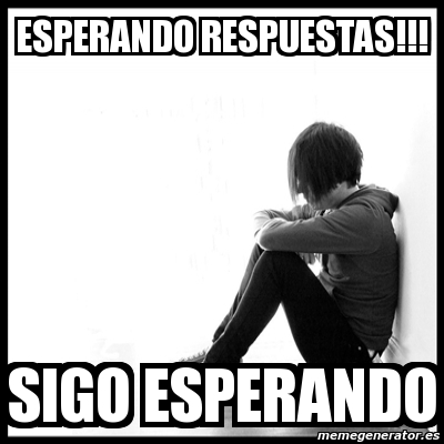 Meme First World Problems - esperando respuestas!!! sigo esperando ...
