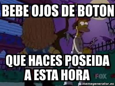 Meme Personalizado - bebe ojos de boton que haces poseida a esta hora ...