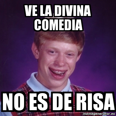 Meme Bad Luck Brian - ve la divina comedia no es de risa - 12215902