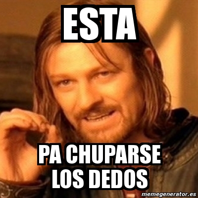 Meme Boromir - esta pa chuparse los dedos - 12232241