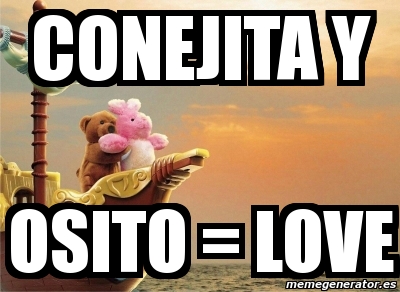 Meme Personalizado - conejita y osito = love - 12244975