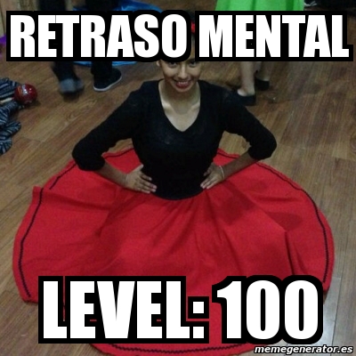 Meme Personalizado - retraso mental level: 100 - 12275082