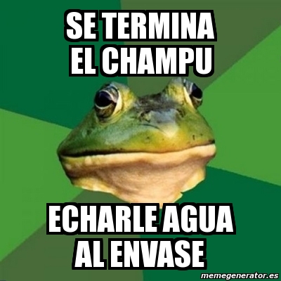 Meme Foul Bachelor Frog - se termina el champu echarle agua al envase ...