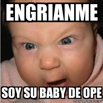 Meme Bebe furioso - engrianme soy su baby de ope - 12330788