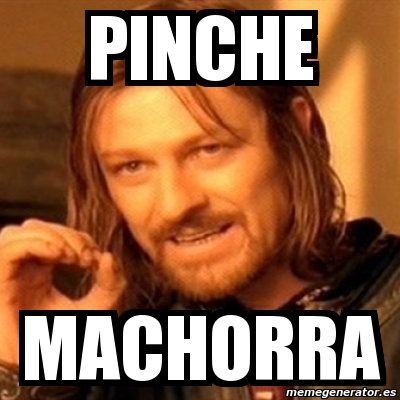 Meme Boromir - pinche machorra - 12378774