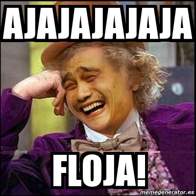 Meme Yao Wonka - ajajajajaja floja! - 12388434