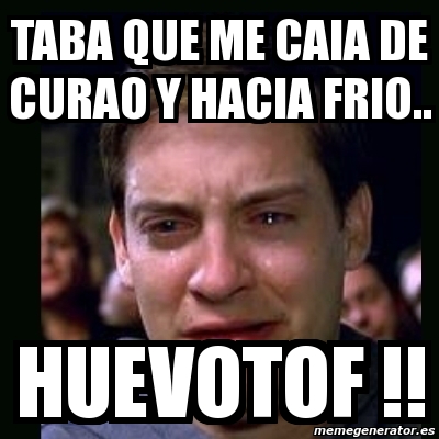 Meme crying peter parker - taba que me caia de curao y hacia frio ...