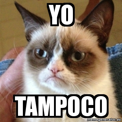 Meme Grumpy Cat - yo tampoco - 12510977