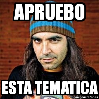 Meme Personalizado - apruebo esta tematica - 12513688