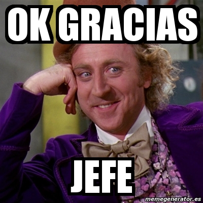 Meme Willy Wonka - ok gracias jefe - 12516361