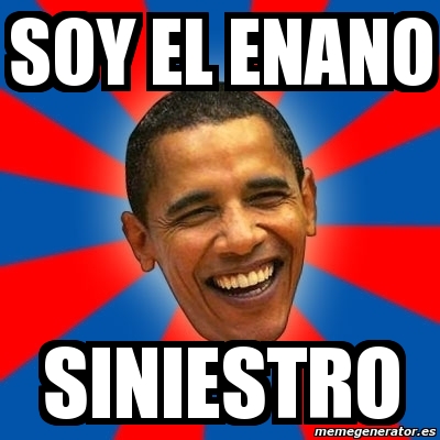Meme Obama - soy el enano siniestro - 12551941