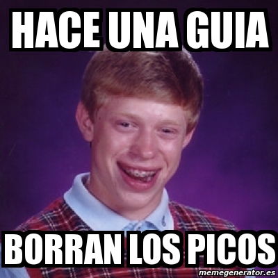 Meme Bad Luck Brian - Hace una guia borran los picos - 12575551