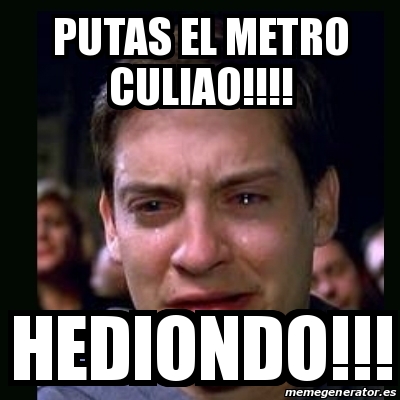 Meme crying peter parker - putas el metro culiao!!!! hediondo!!! - 12605673