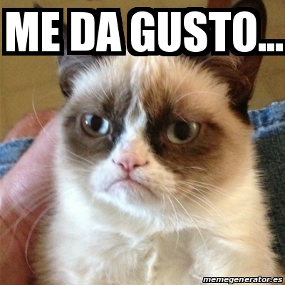 Meme Grumpy Cat - me da gusto... - 12645981