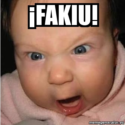 Meme Bebe furioso - Â¡fakiu! - 12646020