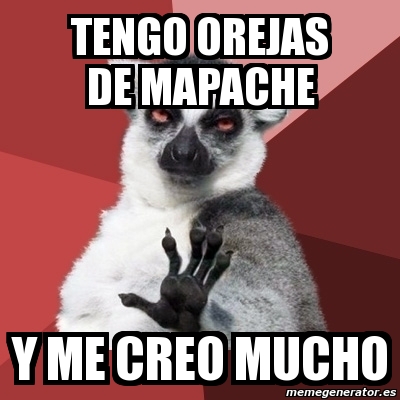 Meme Chill Out Lemur - Tengo orejas de Mapache Y me creo mucho - 12077388