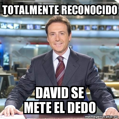 Meme Matias Prats - totalmente reconocido david se mete el dedo - 12701055