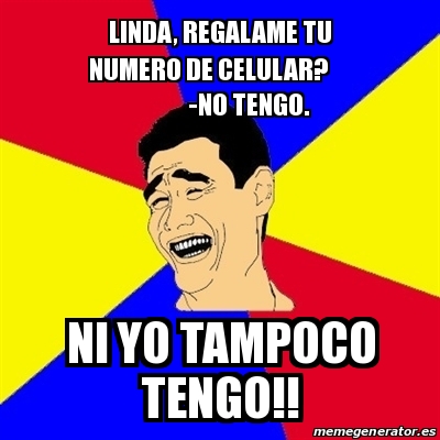 Meme Yao Ming - linda, regalame tu numero de celular? -no tengo. ni yo ...