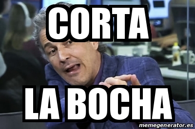 Meme Personalizado - corta la bocha - 12732623