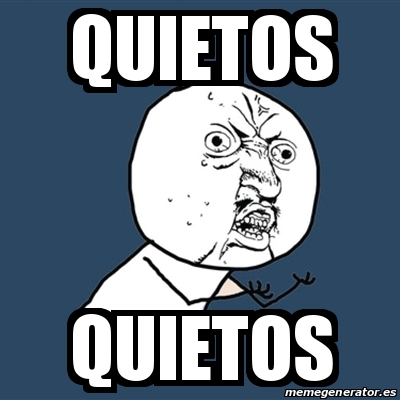 Meme Y U No - quietos quietos - 12782908