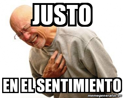 Meme Personalizado - JUsTO EN EL SENTIMIENTO - 12799656