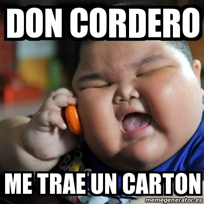 Meme fat chinese kid - don cordero me trae un carton - 12821555