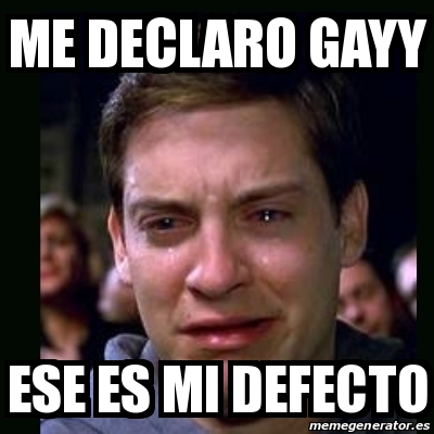 Meme crying peter parker - me declaro gayy ese es mi defecto - 12830075