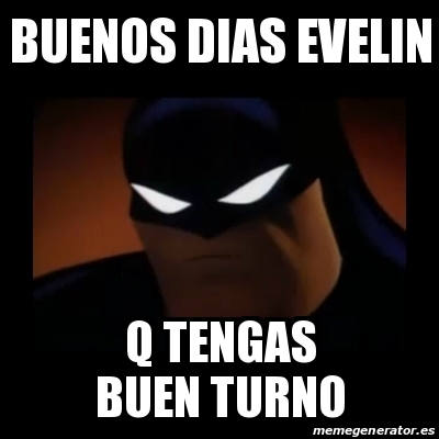 Meme Disapproving Batman - buenos dias evelin q tengas buen turno ...