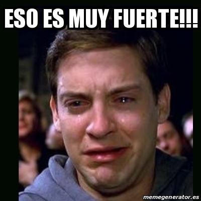Meme crying peter parker - Eso es muy fuerte!!! - 12893592