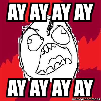 Meme Rage FU - AY AY AY AY AY AY AY AY - 12921691