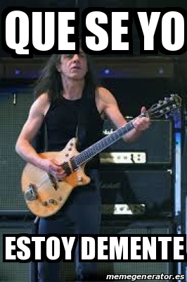 Meme Personalizado - Que se yo estoy demente - 13007635