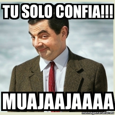 Meme Mr Bean - tu solo confia!!! muajaajaaaa - 13007964