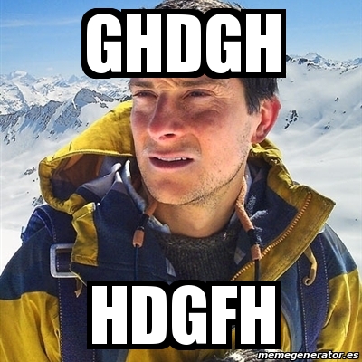 Meme Bear Grylls - ghdgh hdgfh - 13113098