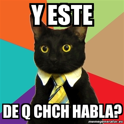 Meme Business Cat - y este de q chch habla? - 13113538