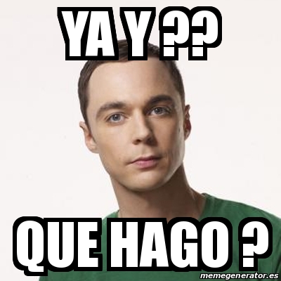 Meme Sheldon Cooper - ya y ?? que hago ? - 13146650